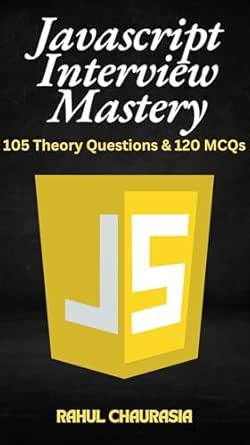 Amazon.com: JavaScript Interview Mastery: 105 Theory Questions & 120 MCQs eBook : Chaurasia ...