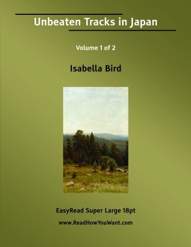 Unbeaten Tracks in Japan: Easyread Super Large 18pt Edition: Bird ...