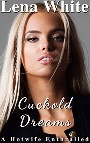 Cuckold Dreams (A Hotwife Enthralled Book 2) - Kindle edition by White ...