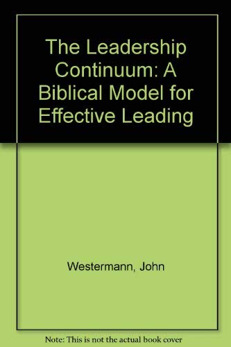 The Leadership Continuum: A Biblical Model for Effective Leading ...