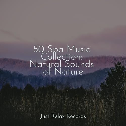 Play 50 Spa Music Collection: Natural Sounds of Nature by Soothing ...