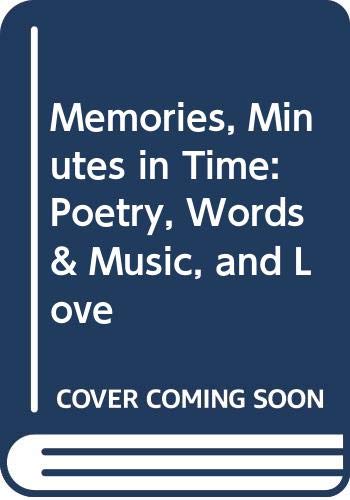 Memories, Minutes in Time: Poetry, Words & Music, and Love: Francis E ...