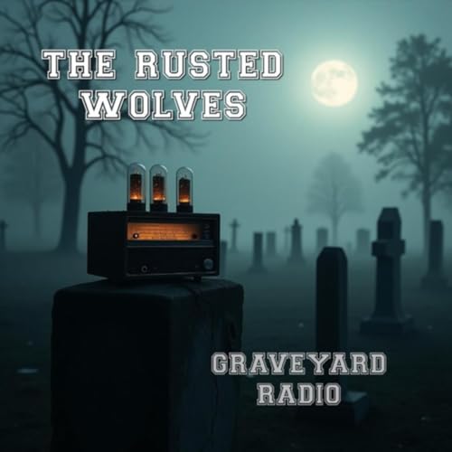 Amazon.com: Graveyard Radio : The Rusted Wolves: Digital Music