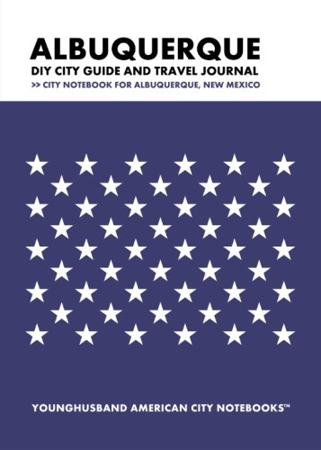 Albuquerque DIY City Guide and Travel Journal: City Notebook for ...