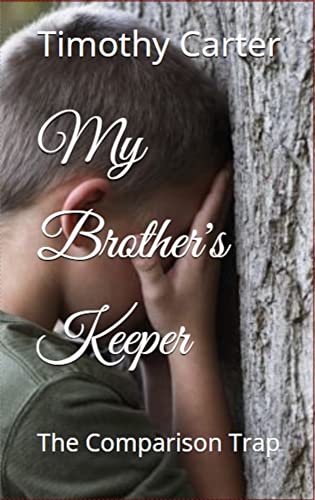 Amazon.com: My Brother's Keeper: The Comparison Trap eBook : Carter ...