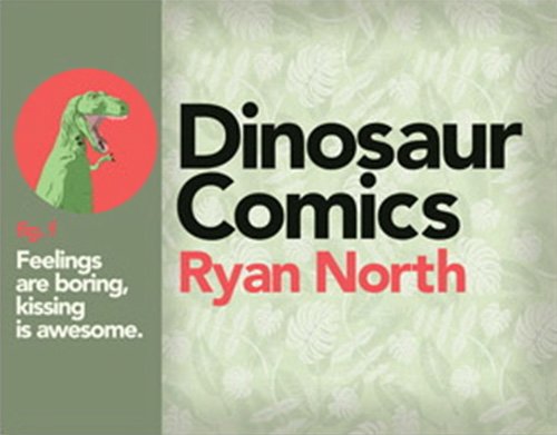 Dinosaur Comics fig. f: Feelings are boring, kissing is awesome.: Ryan ...