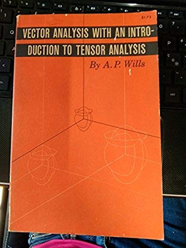 Vector Analysis With an Introduction to Tensor Analysis: wills, albert ...