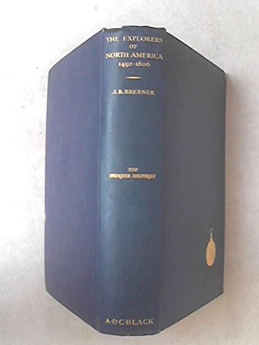 The explorers of North America, 1492-1806, (The pioneer histories ...