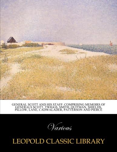 Amazon.com: General Scott and his staff: comprising memoirs of Generals ...