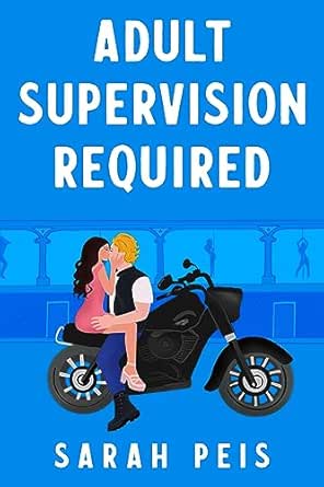 Adult Supervision Required: A romantic comedy (User Manual Not Included ...