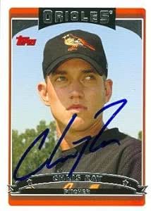 Chris Ray autographed Baseball Card (Baltimore Orioles) 2006 Topps #193 ...