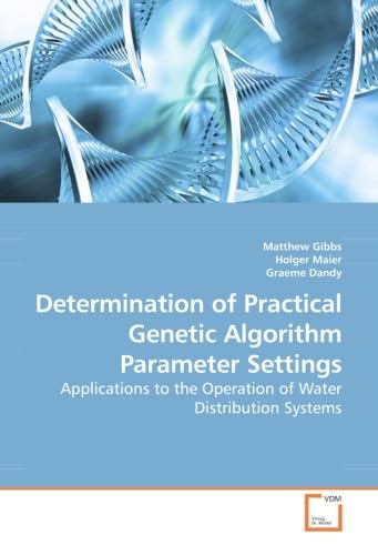 Determination of Practical Genetic Algorithm Parameter Settings: Applications to the Operation ...