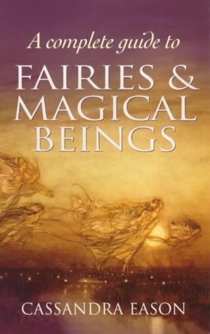 A Complete Guide to Fairies and Magical Beings: Cassandra Eason ...