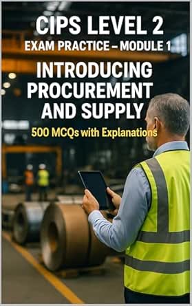 CIPS Level 2 Exam Practice – Module 1: Introducing Procurement and ...