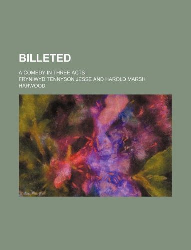 Billeted; a comedy in three acts: F. Tennyson Jesse: 9781130116601 ...