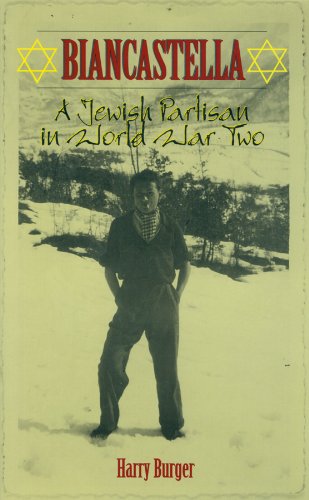 Biancastella: A Jewish Partisan in World War II: Burger, Harry ...