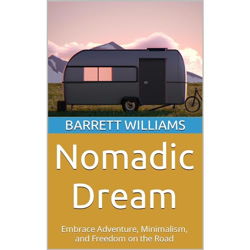 Amazon.com: Nomadic Dream: Embrace Adventure, Minimalism, and Freedom ...