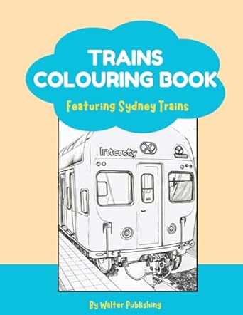 All Aboard! Sydney Trains Colouring Adventure: Featuring Classic ...