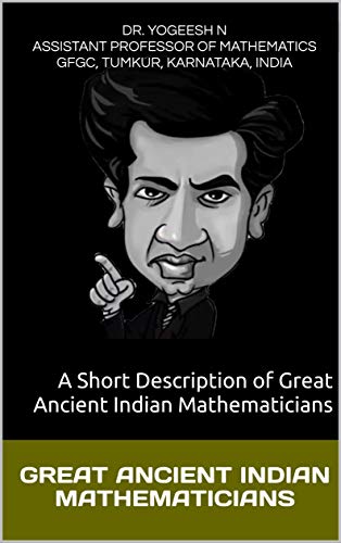 Great Ancient Indian Mathematicians: A Short Description of great ...