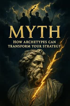 Amazon.com: MYTH: How Archetypes Can Transform Your Strategy eBook ...