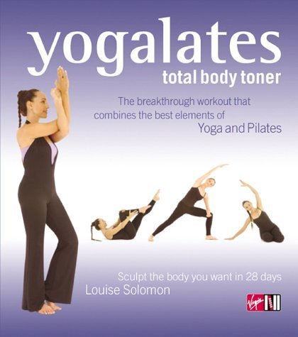 Yogalates: Total Body Toner - Sculpt the Body You Want in 28 Days by ...