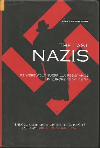 The Last Nazis: SS Werewolf Guerrilla Resistance in Europe 1944-1947 ...