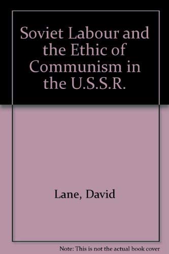 Soviet labour and the ethic of communism: Full employment and the ...