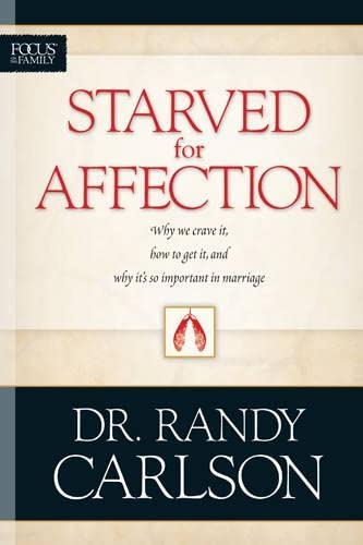 Starved for Affection (Focus on the Family): Carlson, Randy ...