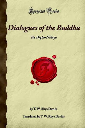 Dialogues of the Buddha: The Digha-Nikaya (Forgotten Books): W. Rhys ...