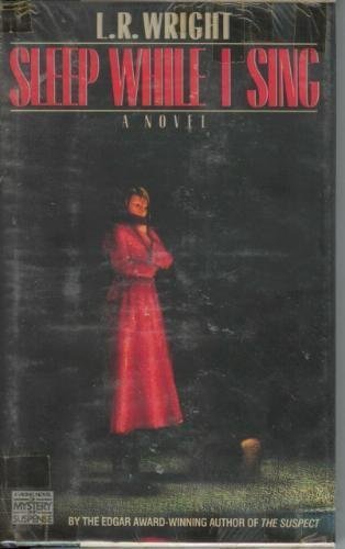 Sleep While I Sing (Karl Alberg Mysteries, No. 2): Wright, L. R ...