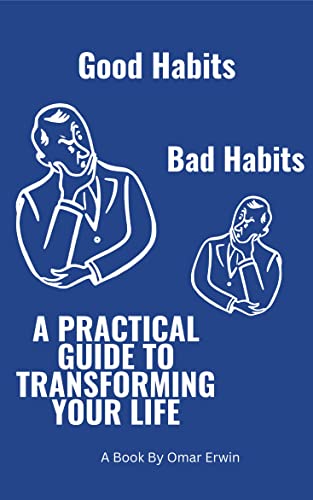 Good Habits, Bad Habits: A Practical Guide to Transforming Your Life ...