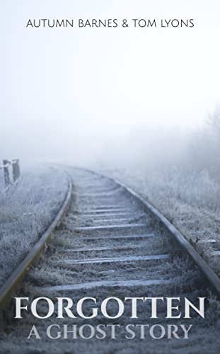 Forgotten: A Sinister Thriller Based on True Events (A Ghost Story Book ...