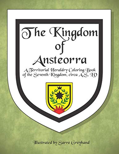 The Kingdom of Ansteorra: A Territorial Heraldry Coloring Book of the ...
