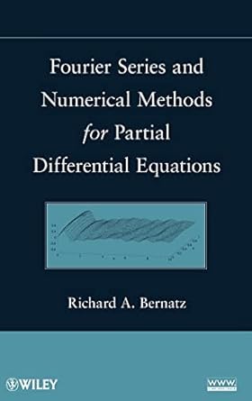 Fourier Series and Numerical Methods for Partial Differential Equations: Amazon.co.uk: Bernatz ...