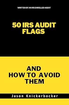 50 IRS Audit Flags and How to Avoid Them eBook : Knickerbocker, Jason: Amazon.co.uk: Kindle Store