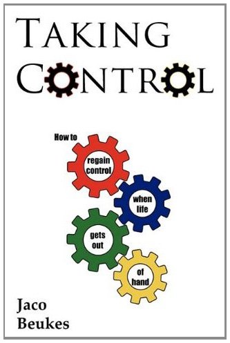 Taking Control: How to regain control when life gets out of hand ...