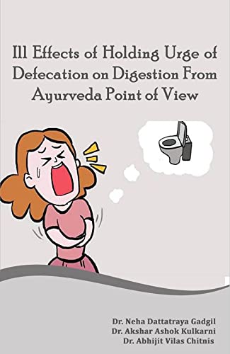ILL EFFECTS OF HOLDING URGE OF DEFECATION ON DIGESTION FROM AYURVEDA ...