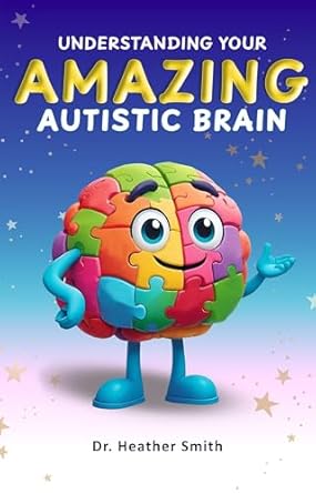 Amazon.com: Understanding Your Amazing Autistic Brain eBook : Smith ...