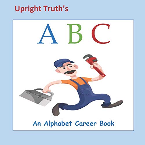 Upright Truth's ABC: An Alphabet Career Book: Publishing, Upright Truth ...