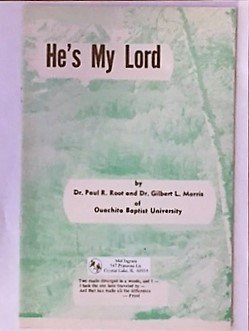 He's My Lord: Dr. Paul R. Root and Dr. Gilbert L. Morris: Amazon.com: Books