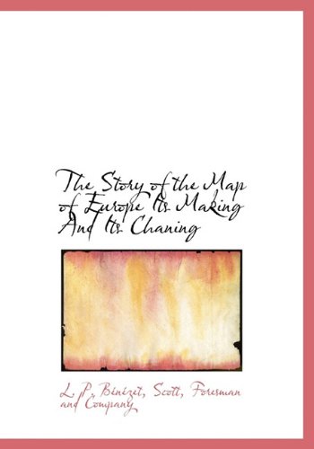 The Story of the Map of Europe Its Making And Its Chaning: Bénézet, L ...