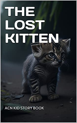 THE LOST KITTEN: KID STORY BOOK eBook : nana, ACN: Amazon.in: Kindle Store