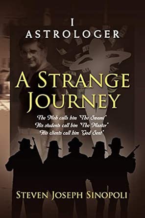 A Strange Journey: I Astrologer: Sinopoli, Steven: 9781441514554 ...