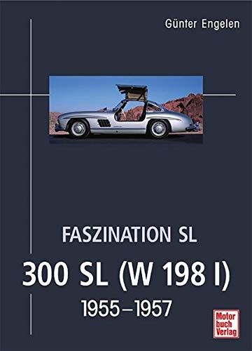 Faszination SL - 300 SL (W 198 I): Engelen, Günter: 9783613305144 ...