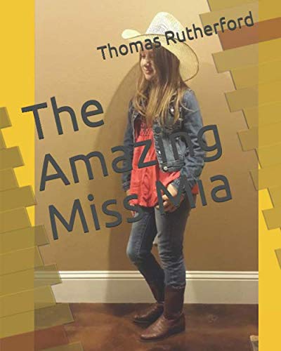 The Amazing Miss Mia: Rutherford, Thomas E., Harper, Shauna ...