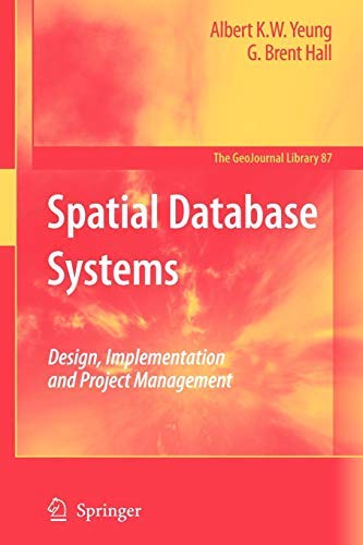 (Spatial Database Systems: Design, Implementation and Project Management) BY (Yeung, Albert K. W ...