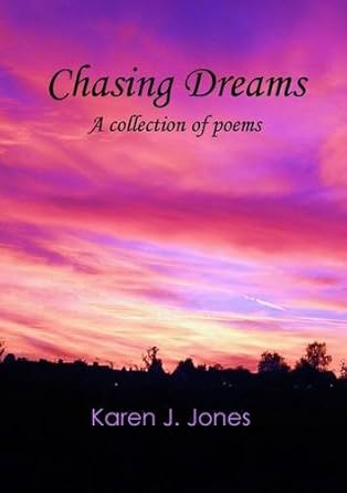 Chasing Dreams: A Collection of Poems: Amazon.co.uk: Jones, Karen J ...