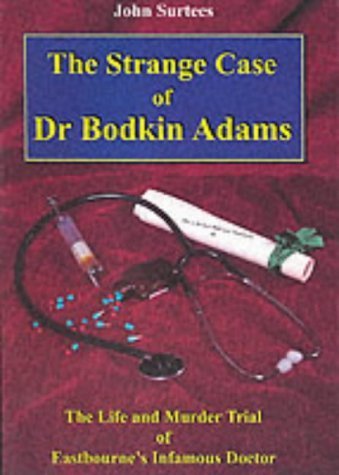The Strange Case of Dr. Bodkin Adams : The Life and Murder Trial of ...