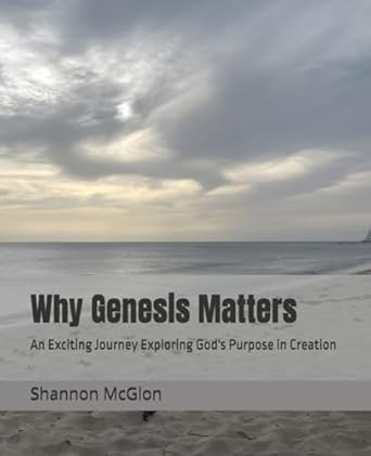 Why Genesis Matters: An Exciting Journey Exploring God's Purpose in ...