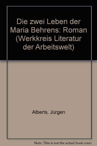 Die zwei Leben der Maria Behrens: (Werkkreis Literatur der Arbeitswelt ...